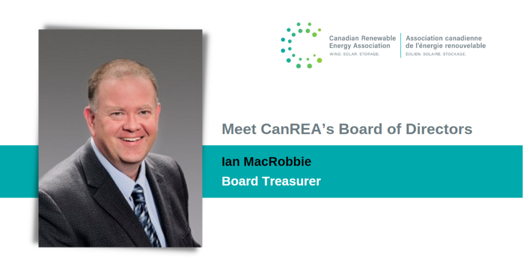 Q&A with CanREA Board Treasurer Ian MacRobbie - Canadian Renewable ...