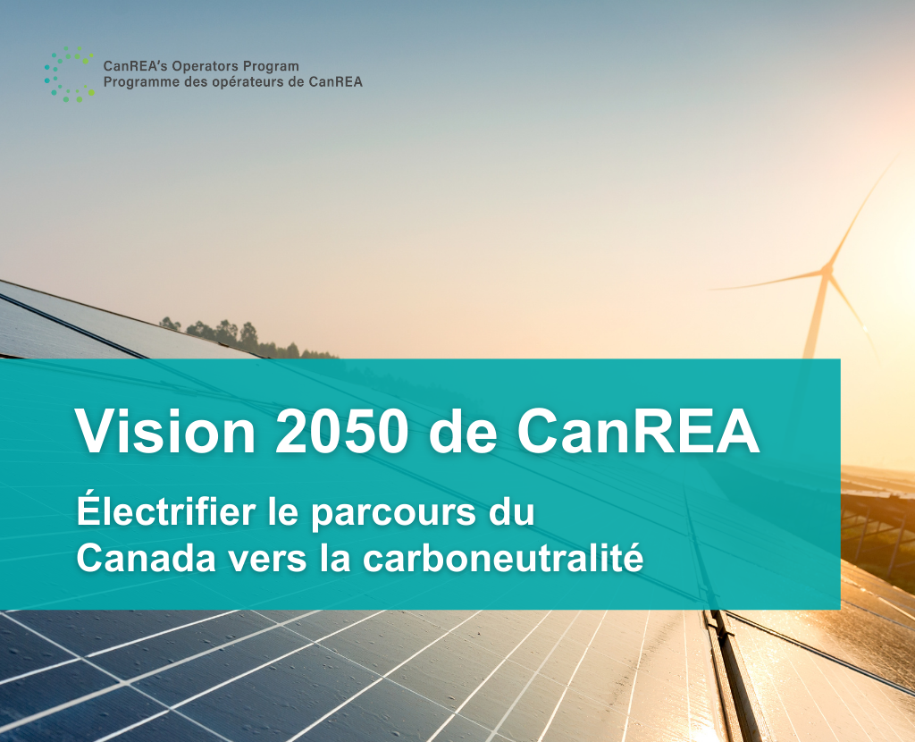 Vision 2050 de CanREA - Association canadienne de l’énergie renouvelable